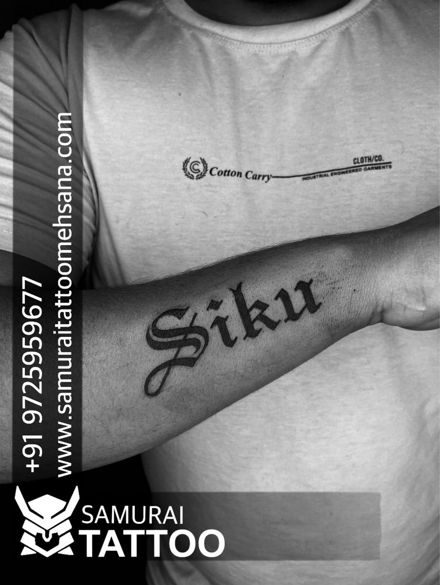 Tattoo uploaded by Samurai Tattoo mehsana • Siku tattoo |Siku name ...